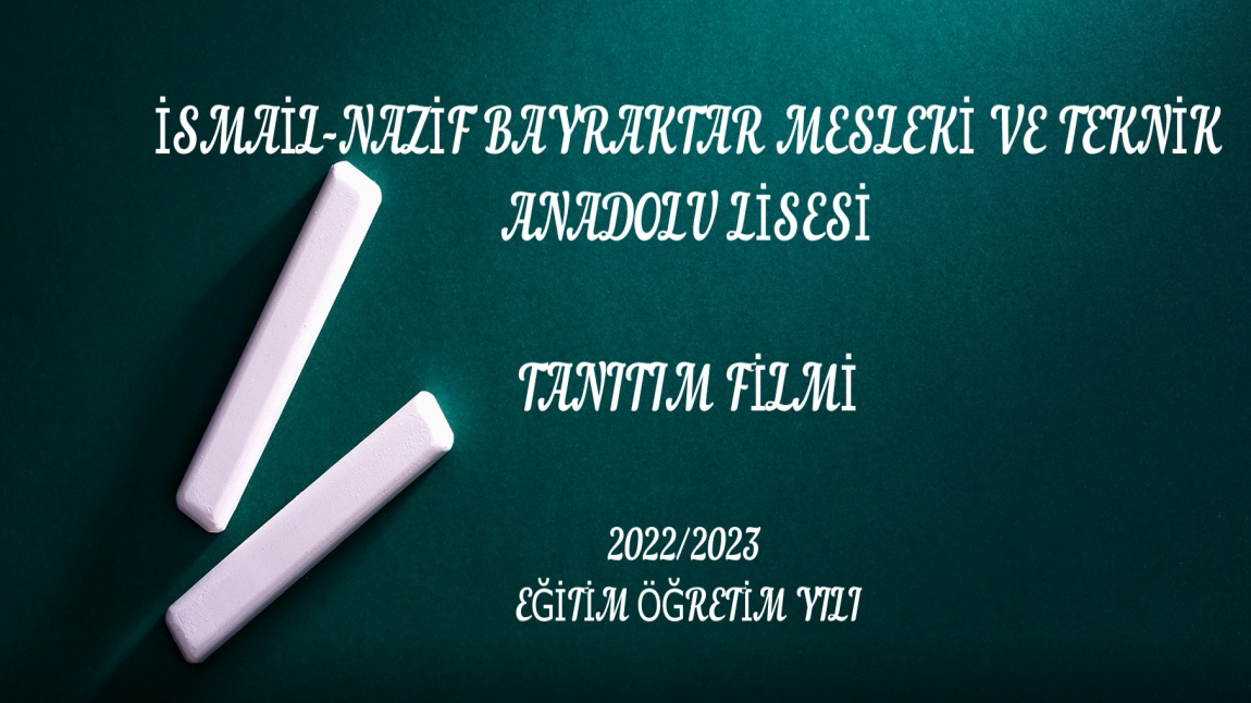 İSMAİL-NAZİF BAYRAKTAR MESLEKİ VE TEKNİK ANADOLU LİSESİ TANITIM FİLMİ ... İSMAİL-NAZİF BAYRAKTAR MESLEKİ VE TEKNİK ANADOLU LİSESİ TANITIM FİLMİ ...